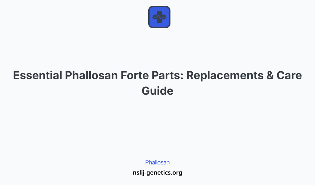 Essential Phallosan Forte Parts: Replacements & Care Guide • NSLIJ Genetics