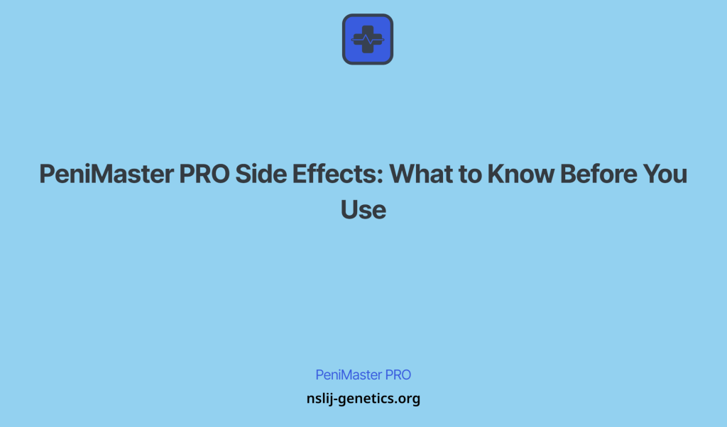 PeniMaster PRO Side Effects: What to Know Before You Use • NSLIJ Genetics