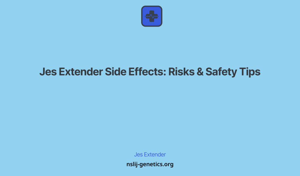 Jes Extender Side Effects: Risks & Safety Tips • NSLIJ Genetics